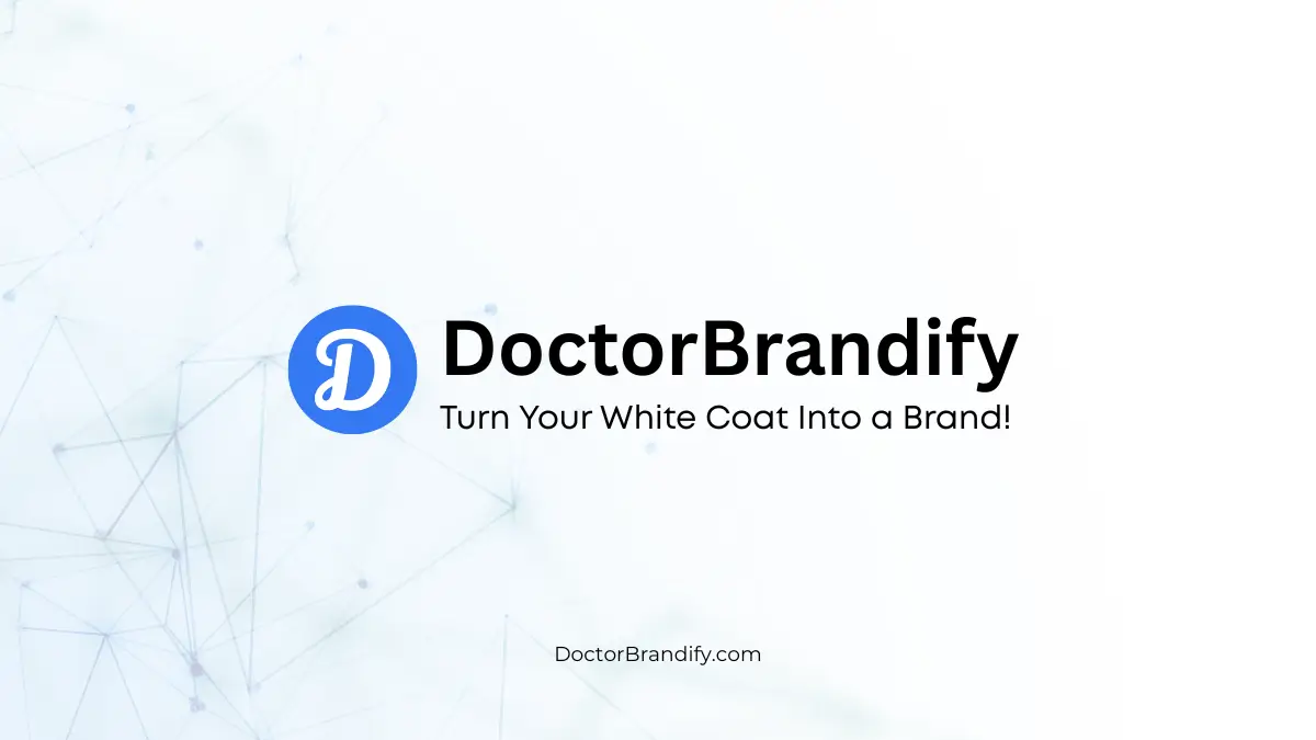 DoctorBrandify | Turn Your White Coat Into a Brand
